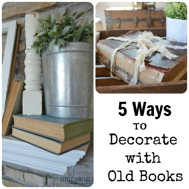 5 Ways to Decorate with Old Books - Sarah Joy